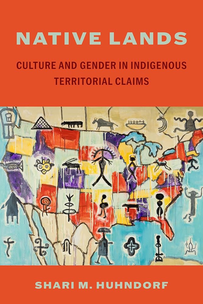 Native Lands: Culture and Gender in Indigenous Territorial Claims ...